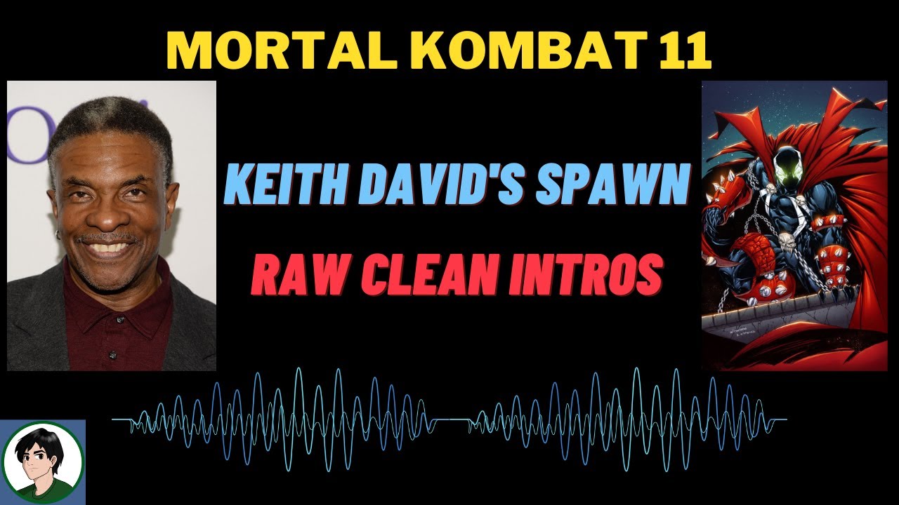 MK11 Keith David Spawn Voice Actor Raw Clean Intros HQ - Mortal Kombat ...