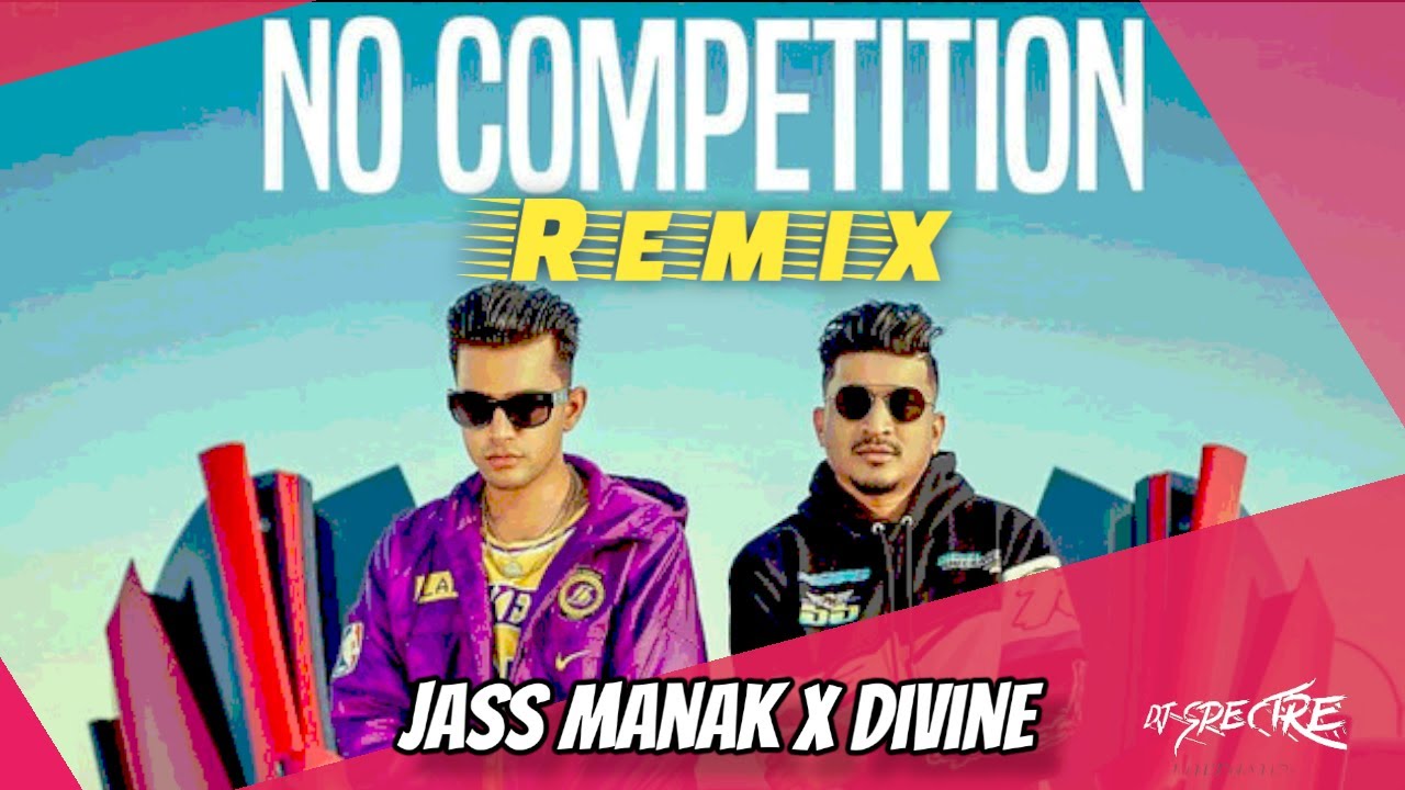 No Competition Remix Dj Spectre | Jass Manak DIVINE | Geet MP3 - YouTube