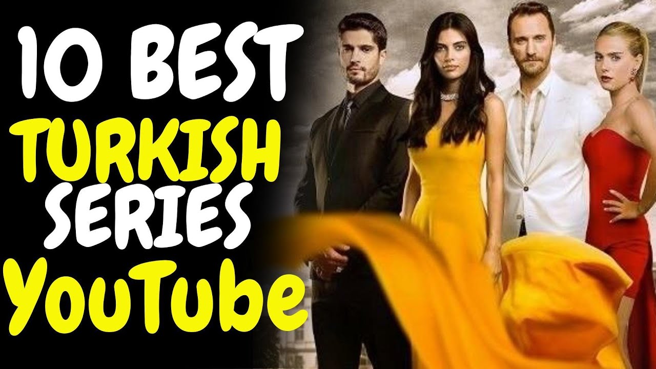 Top 10 Best Turkish Drama Series On YouTube With English Subtitles Must ...
