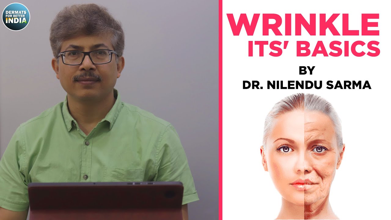 Wrinkle It's Basics | Dr. Nilendu Sarma | Dermats For Better India ...