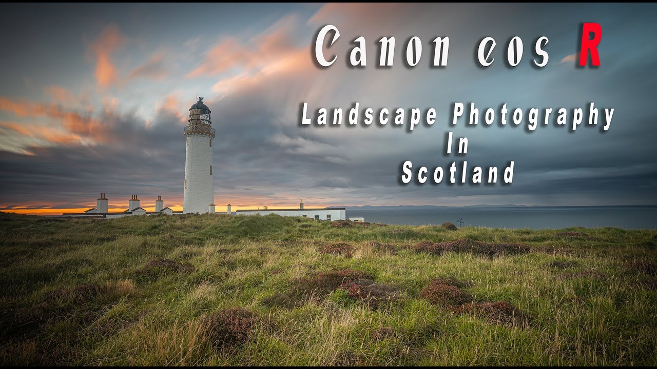 Canon EOS R | Landscape Photography | Scotland - YouTube