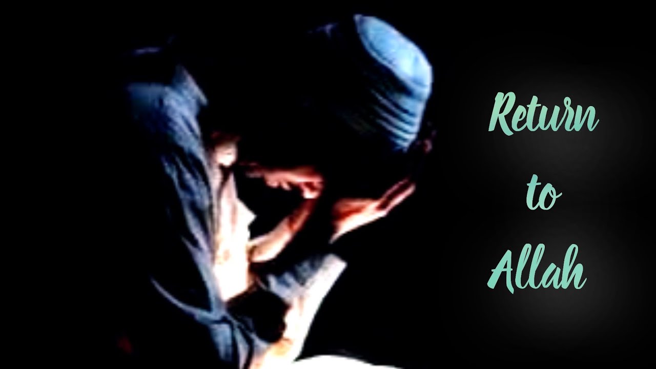 Return to Allah, Wash your sins with Tears. - YouTube