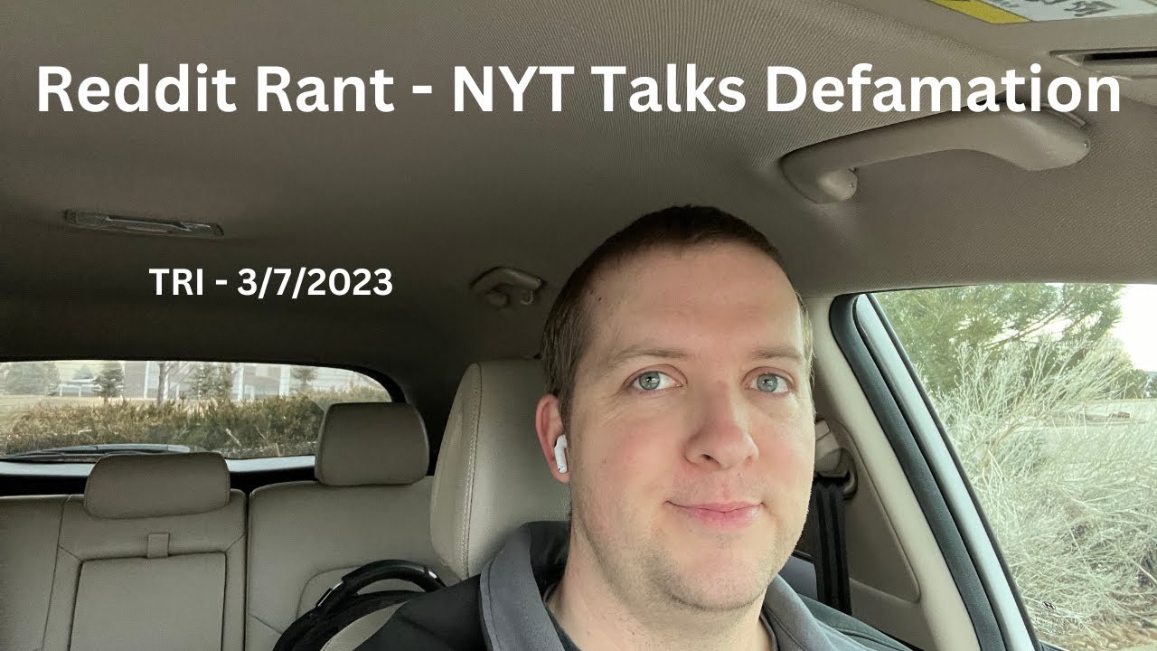 Rant - TRI - 3/7/2023 - Reddit Rant - NYT Talks Defamation - YouTube