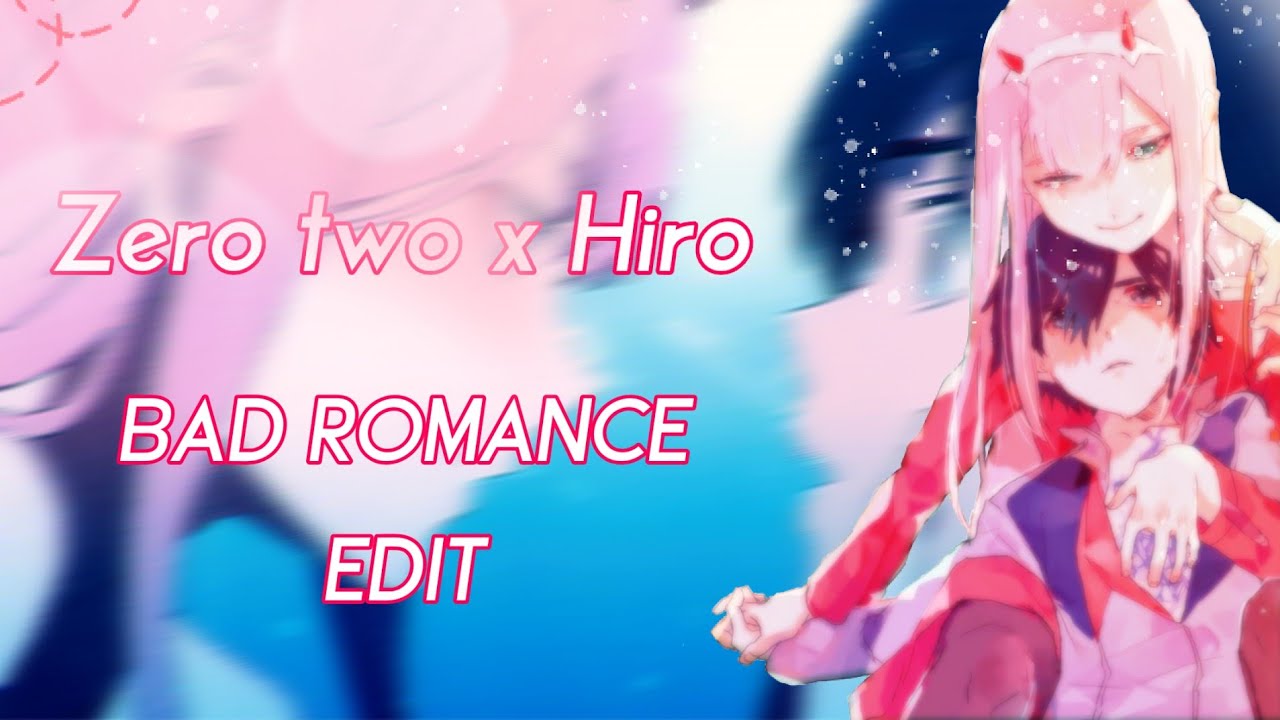 ZERO TWO x HIRO||| BAD ROMANCE EDIT||| - YouTube