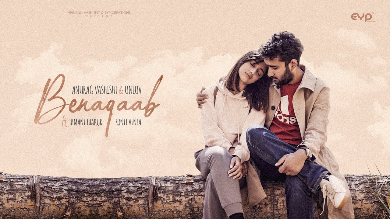 Benaqaab (Official Video) : Anurag Vashisht ft. Himani Thakur | Unluv ...