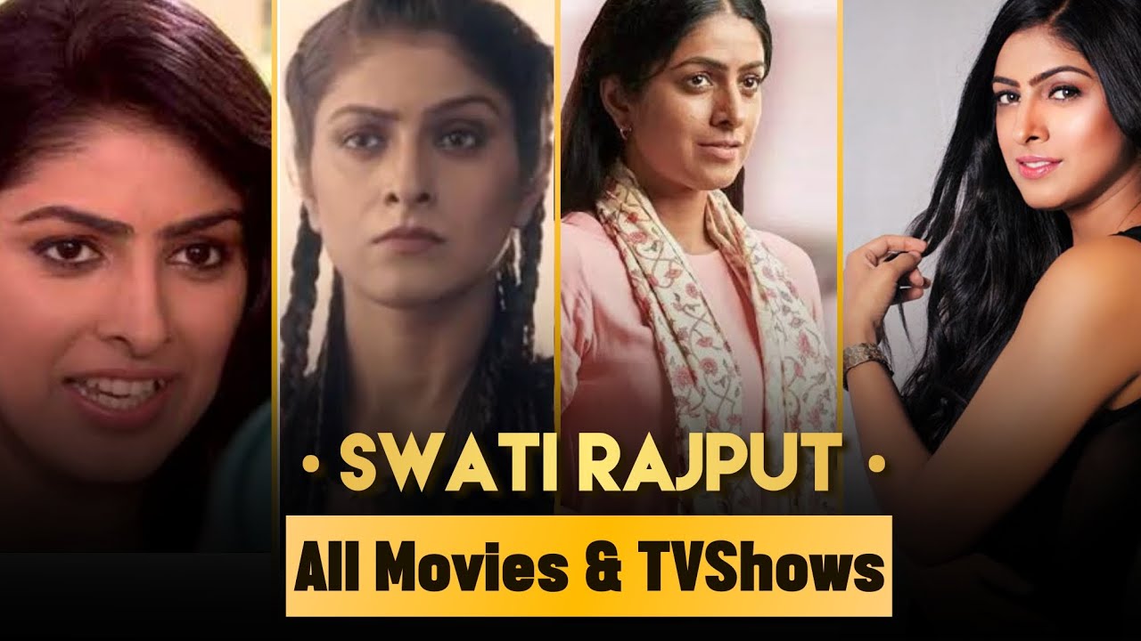 Swati Rajput All Movies Tv Serials & Web Series | 2008-2023 | Yeh Jhuki ...