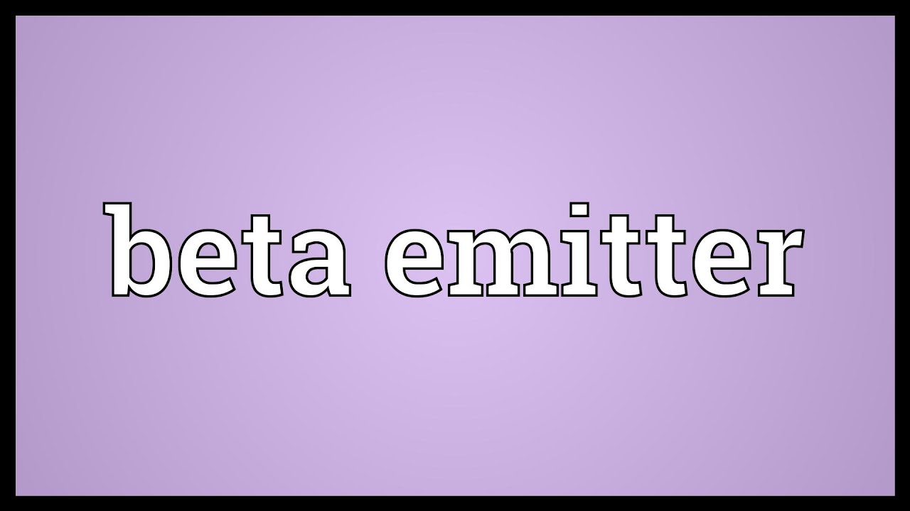 Beta emitter Meaning - YouTube
