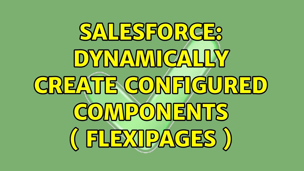 Salesforce Dynamically Create Configured Components Flexipages 6143