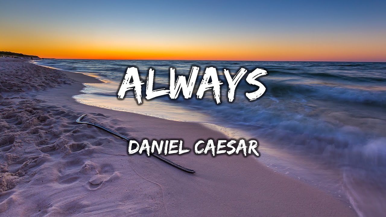 Daniel Caesar - Always (Lyrics) - YouTube