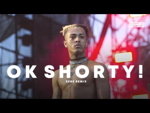 XXXTENTACION - Ok Shorty! (sxre Trap Remix)