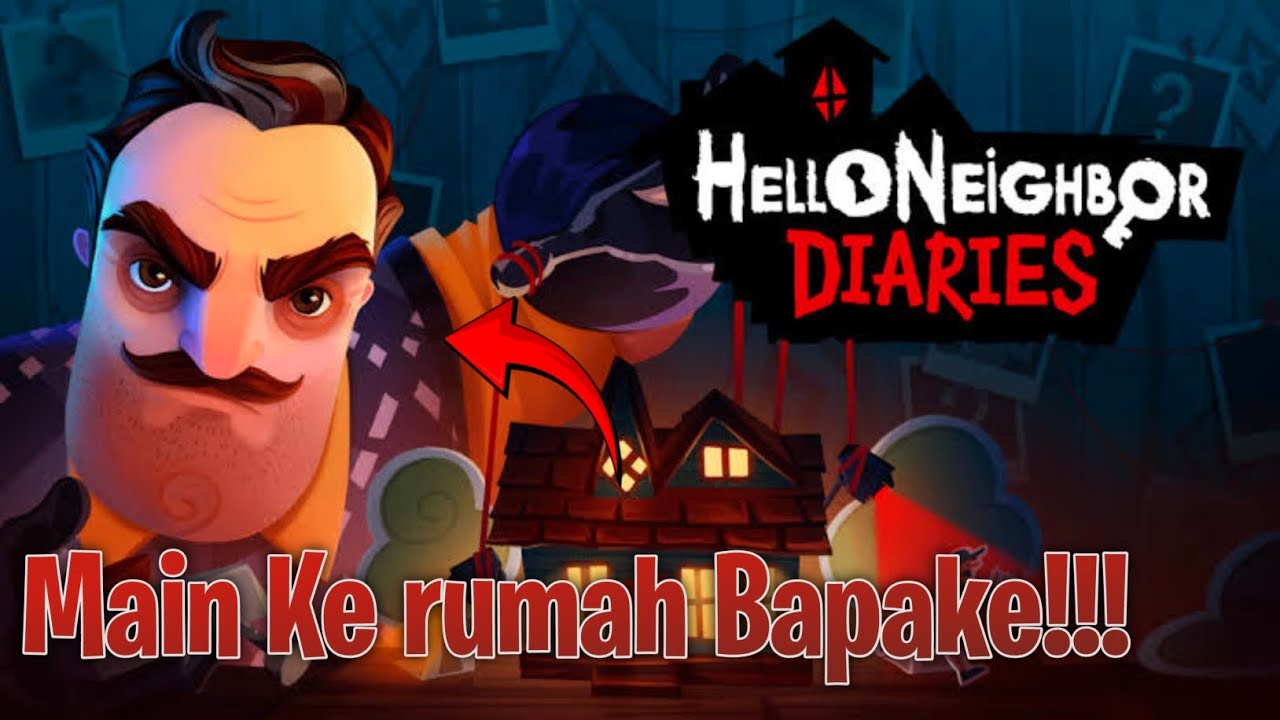 PERTAMA KALI KETEMU BAPAKE!!! (HELLO NEIGHBOR DIARIES)-trial game aja ...