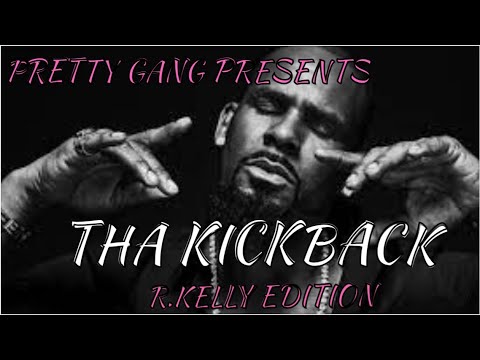 PRETTY GANG PRESENTS: THA KICKBACK "R.KELLY EDITION" - YouTube