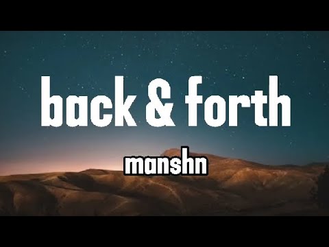 MANSHN - Back & Forth(Lyrics) - YouTube