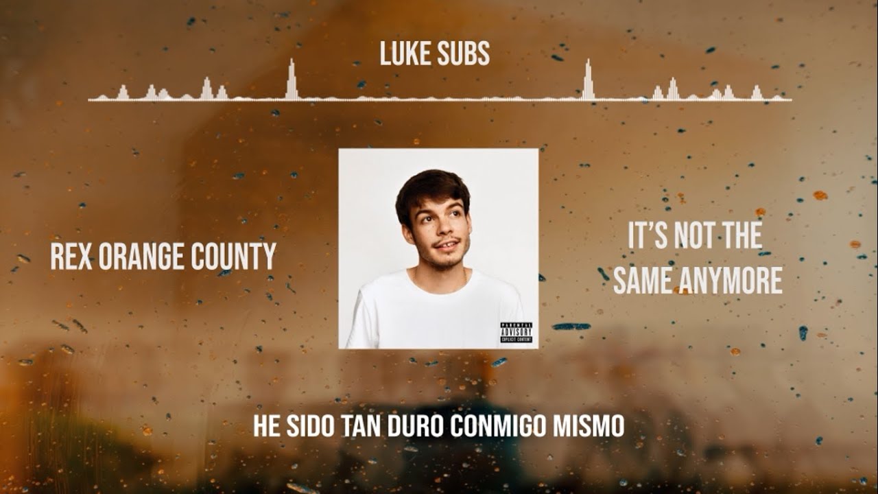 Rex Orange County - It's Not The Same Anymore (Traducción al Español ...