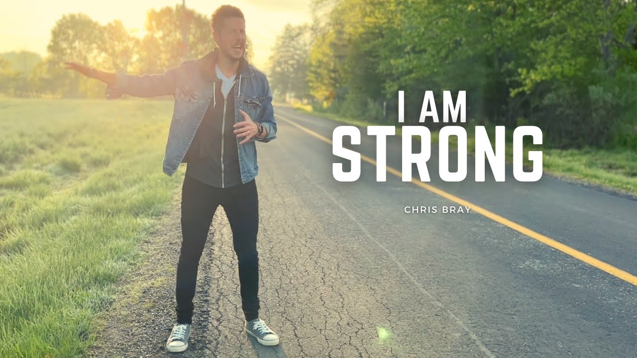 I Am Strong — Chris Bray (Music Video) - YouTube
