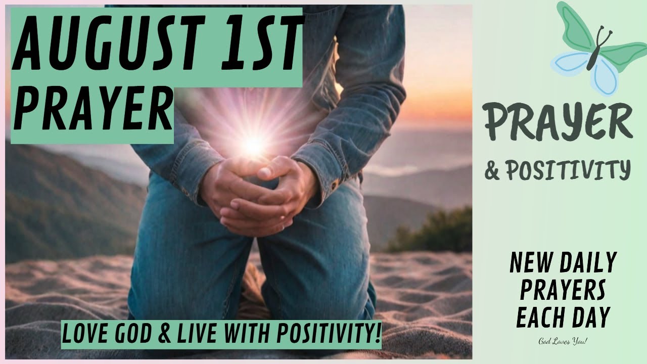 August 1st Prayer Love God & Live With Positivity! - YouTube