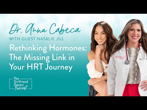 Rethinking Hormones: The Missing Link in Your HRT Journey | The Girlfriend Doctor Show Ep. 244