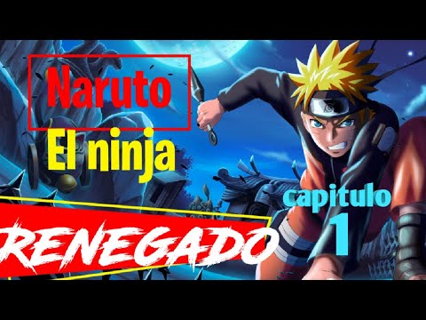 ¡Una Nueva Historia Comienza! ¡Naruto Renegado de la Hoja Capítulo 1 ...