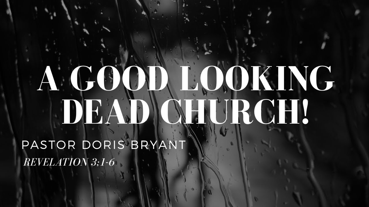 A Good Looking Dead Church - Pastor Doris Bryant (Revelation 3: 1-6 ...