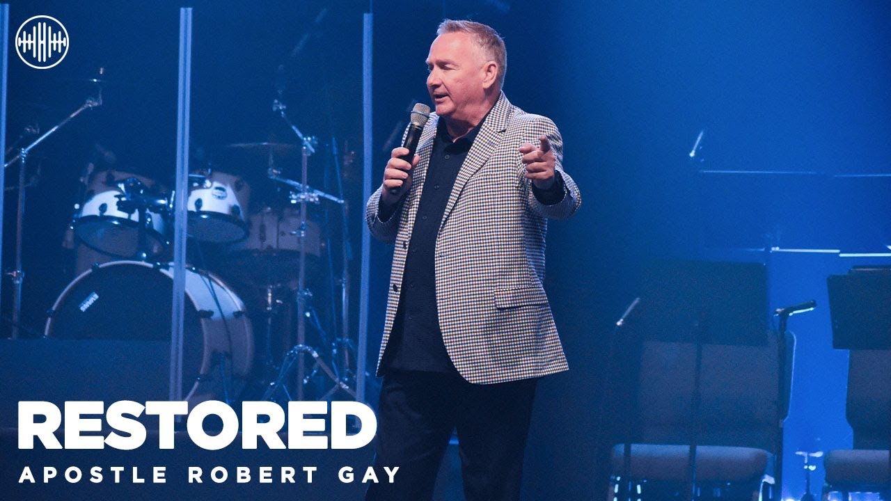 Restored | Apostle Robert Gay - YouTube
