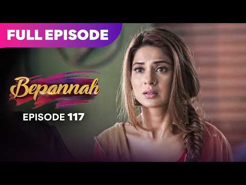 Bepannaah Drama Serial | Full Episode 117 | Jennifer Winget  Harshad Chopda | Best Drama 2026