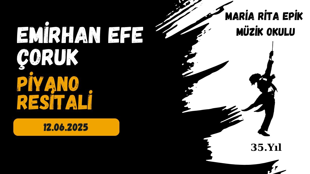 MARİA RİTA EPİK MÜZİK OKULU - EMİRHAN EFE ÇORUK PİYANO RESİTALİ - YouTube