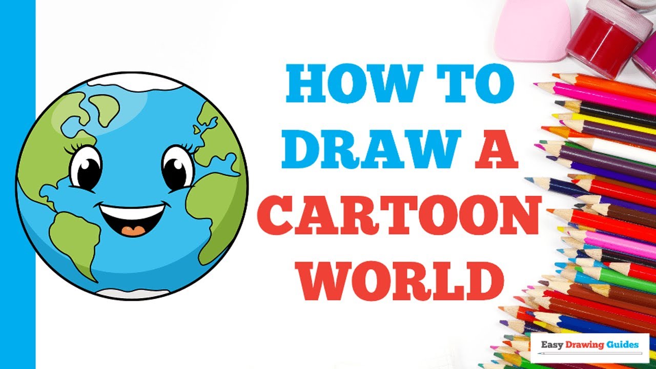How to Draw a Cartoon World: Easy Step by Step Drawing Tutorial for ...