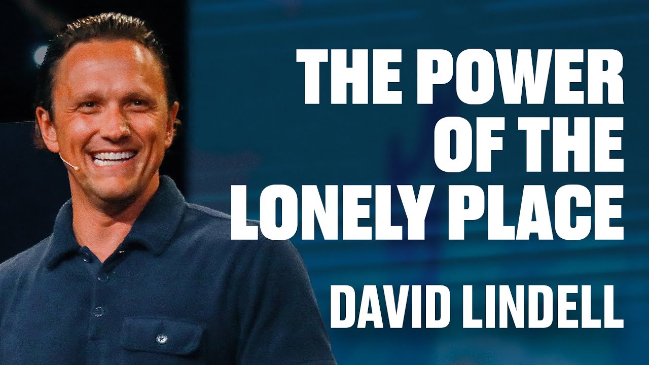 The Power of the Lonely Place | David Lindell | James River Church ...