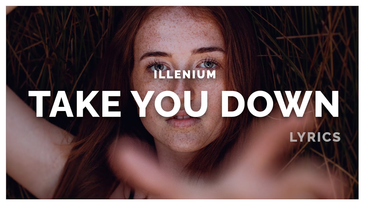 ILLENIUM - Take You Down (Lyrics) - YouTube
