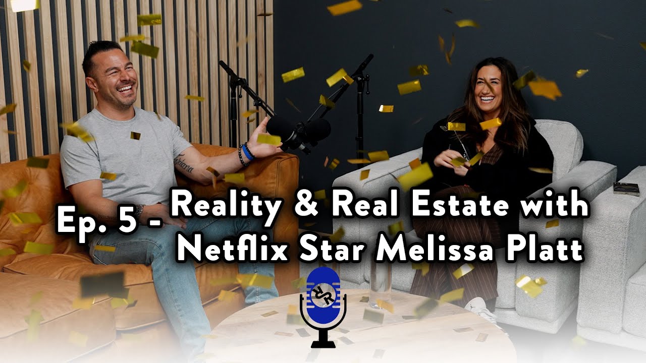 Ep. 5 - Reality & Real Estate with Netflix Star Melissa Platt - YouTube