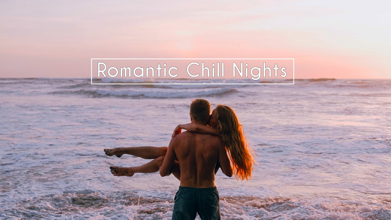 Chill Smooth Background Music for ROMANTIC CHILL NIGHTS - Relax 24/7 ...