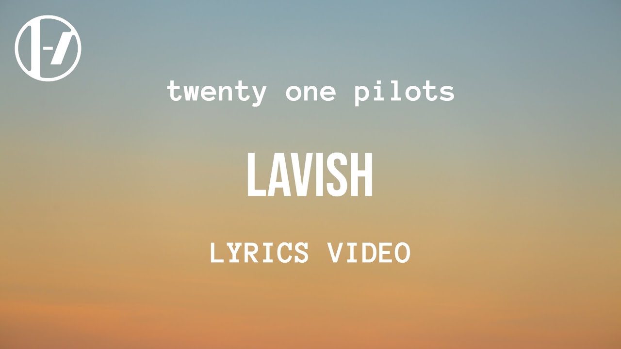 twenty one pilots - Lavish (Lyrics) - YouTube
