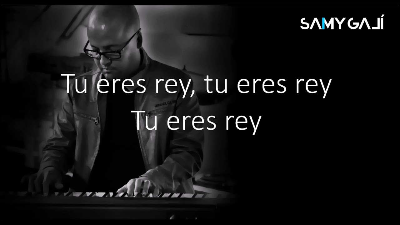 Samy Galí - (Piano + Letras) Tu Eres Rey [Barak feat. Christine D ...