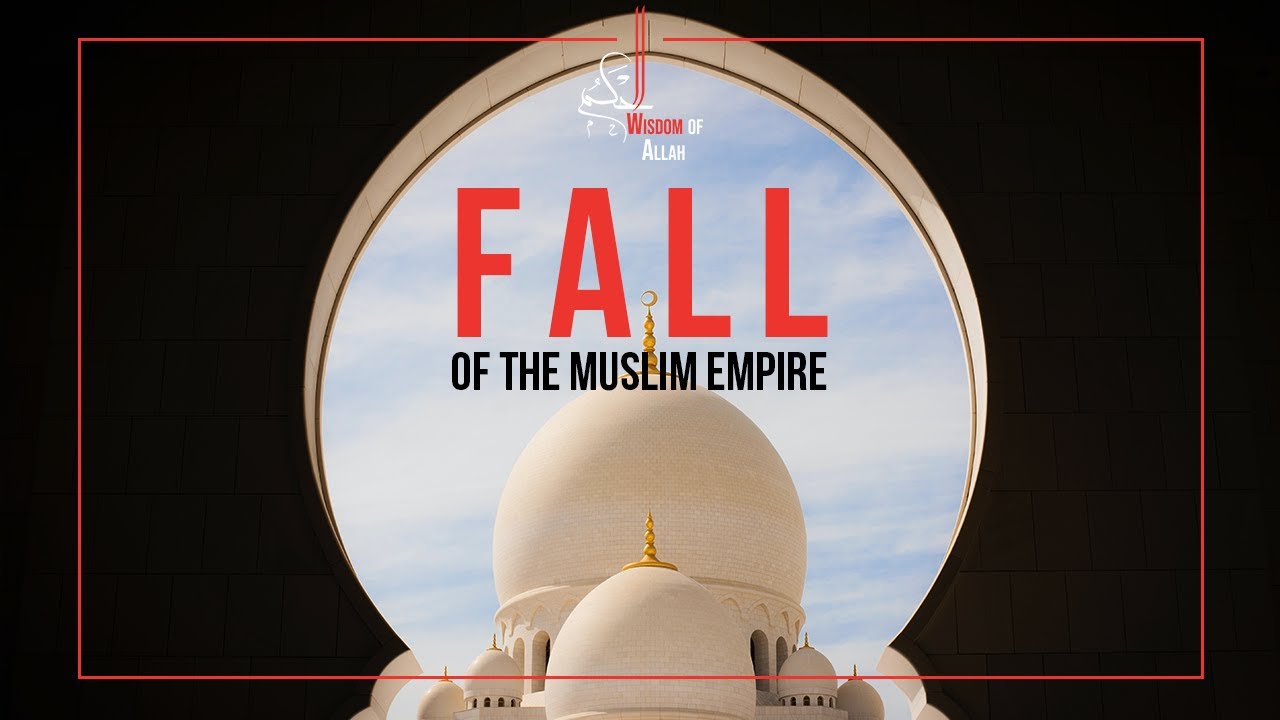 THE FALL OF THE MUSLIM EMPIRE - YouTube