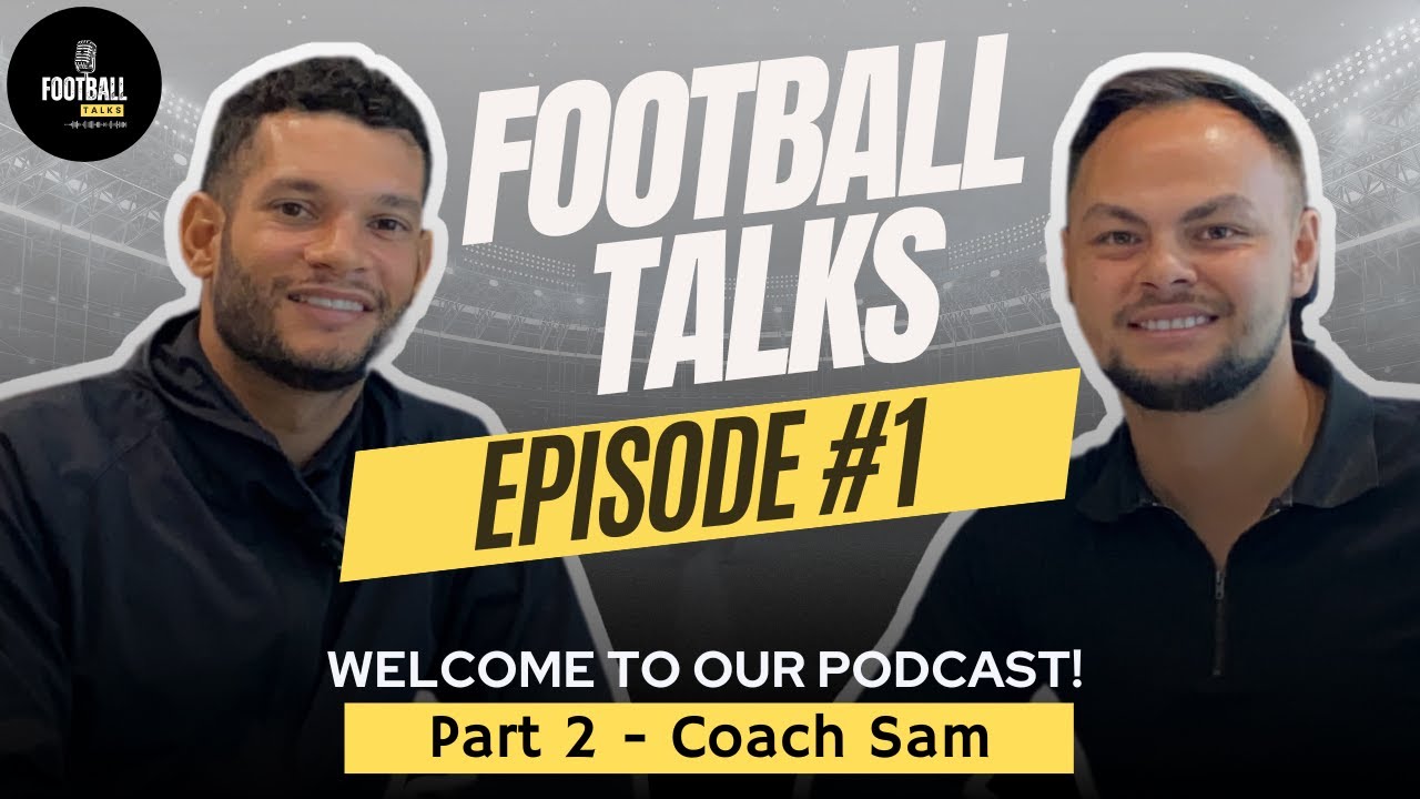PILOT | FootballTALKS PodCast | 01 - Part 2 Coach Sam - YouTube