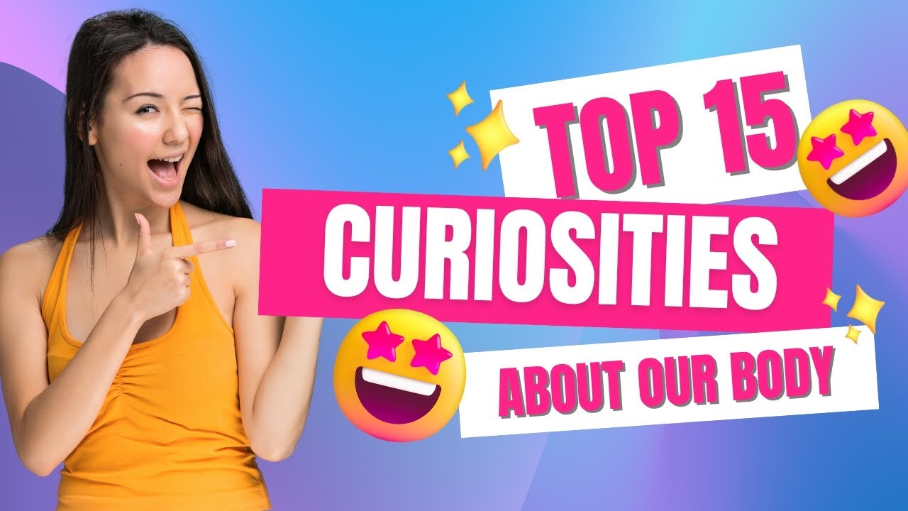 15 Curiosities About The Human Body That You Probably Didn't Know - YouTube