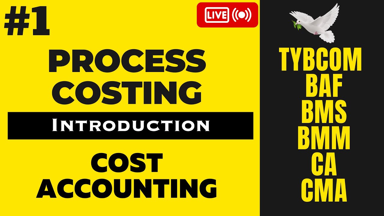 #1 Process Costing TYBCOM SEM 6 ( Introduction ) | Cost Accounting | BAF | BMS - YouTube