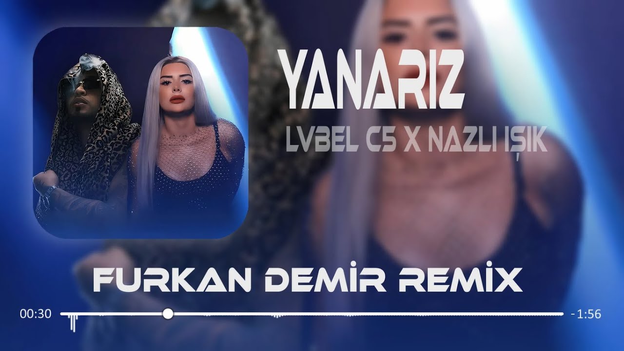 Dur Yapma Yanarız - LVBELC5 & Nazlı Işık ( Furkan Demir Remix ) Yanarız ...