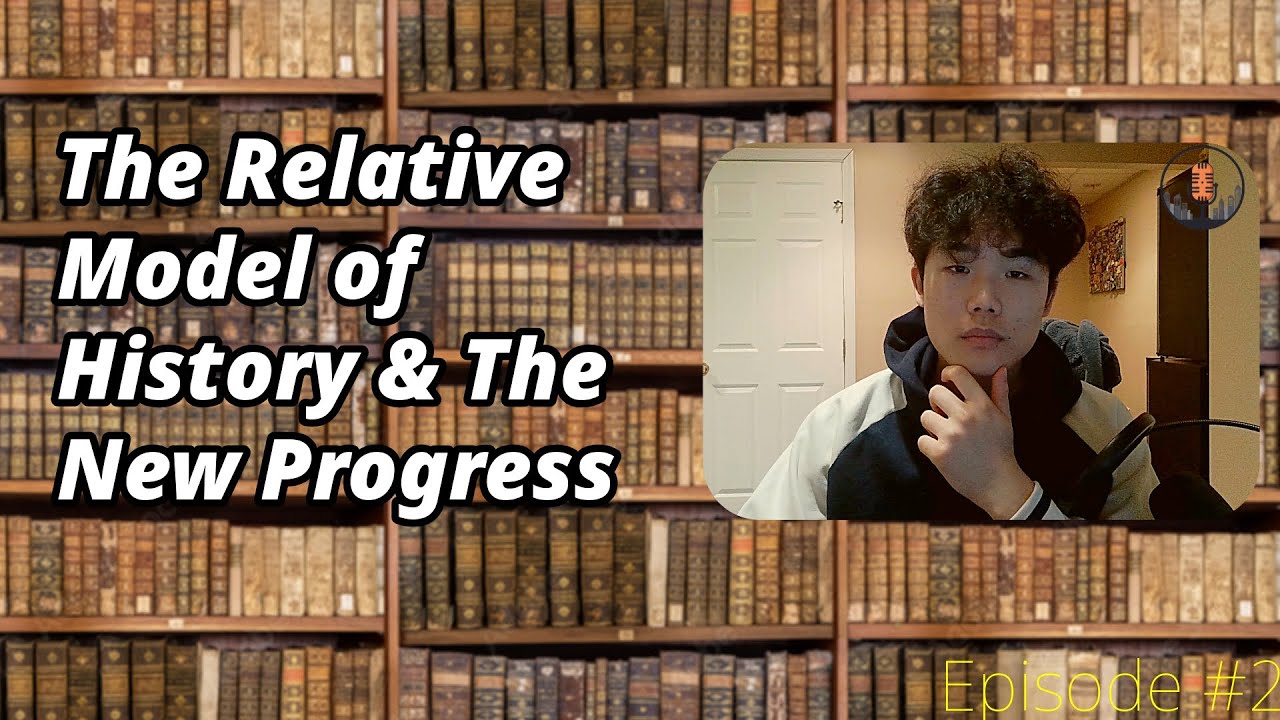 Relative Model Of History & The New Progress - YouTube