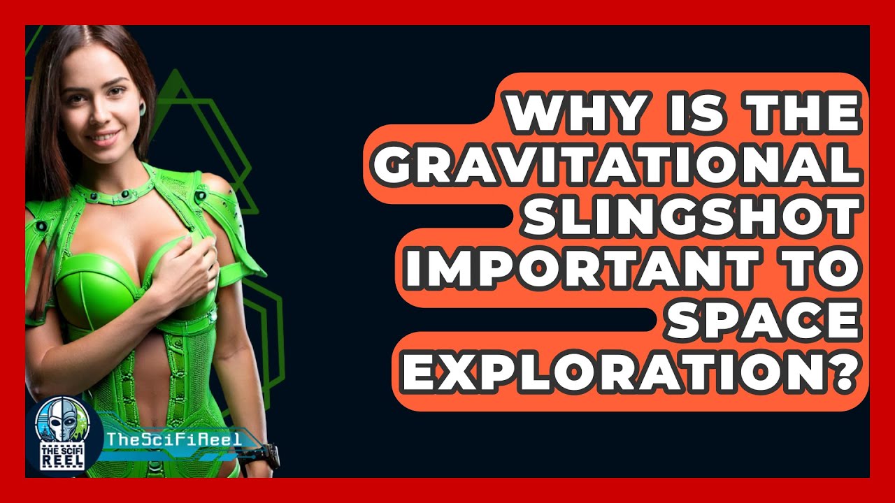 Why Is The Gravitational Slingshot Important To Space Exploration? - The SciFi Reel - YouTube