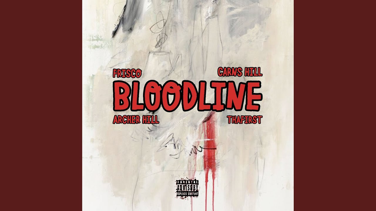 Bloodline - Carns Hill, Frisco, ThaFirst & Archer Hill: Song Lyrics ...