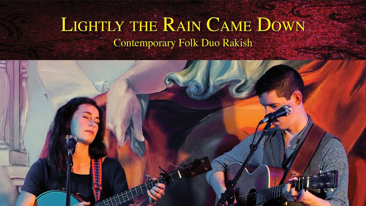 Contemporary Folk Duo Rakish: Lightly the Rain Came Down | Cafe ...