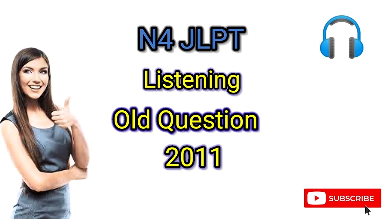 N4 Listening JLPT Old Question 2011 - YouTube
