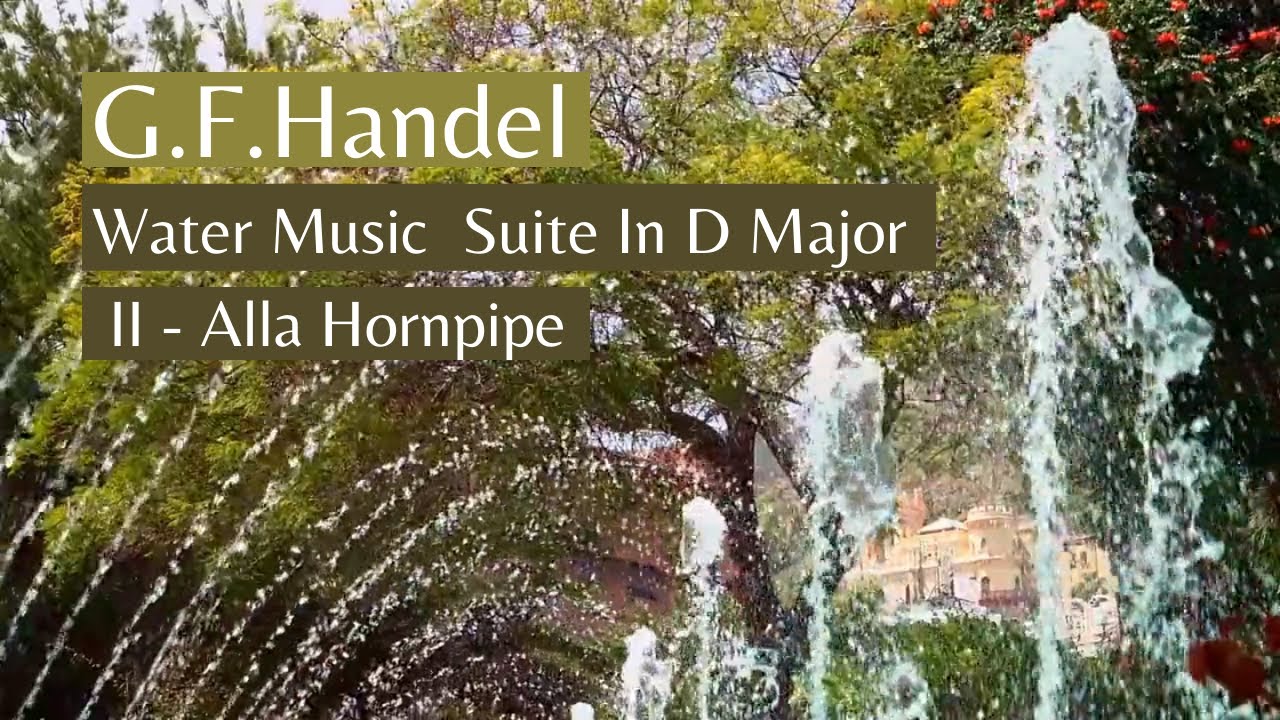 G.F.HANDEL - Water Music Suite in D Major, 2nd movement Alla Hornpipe ...