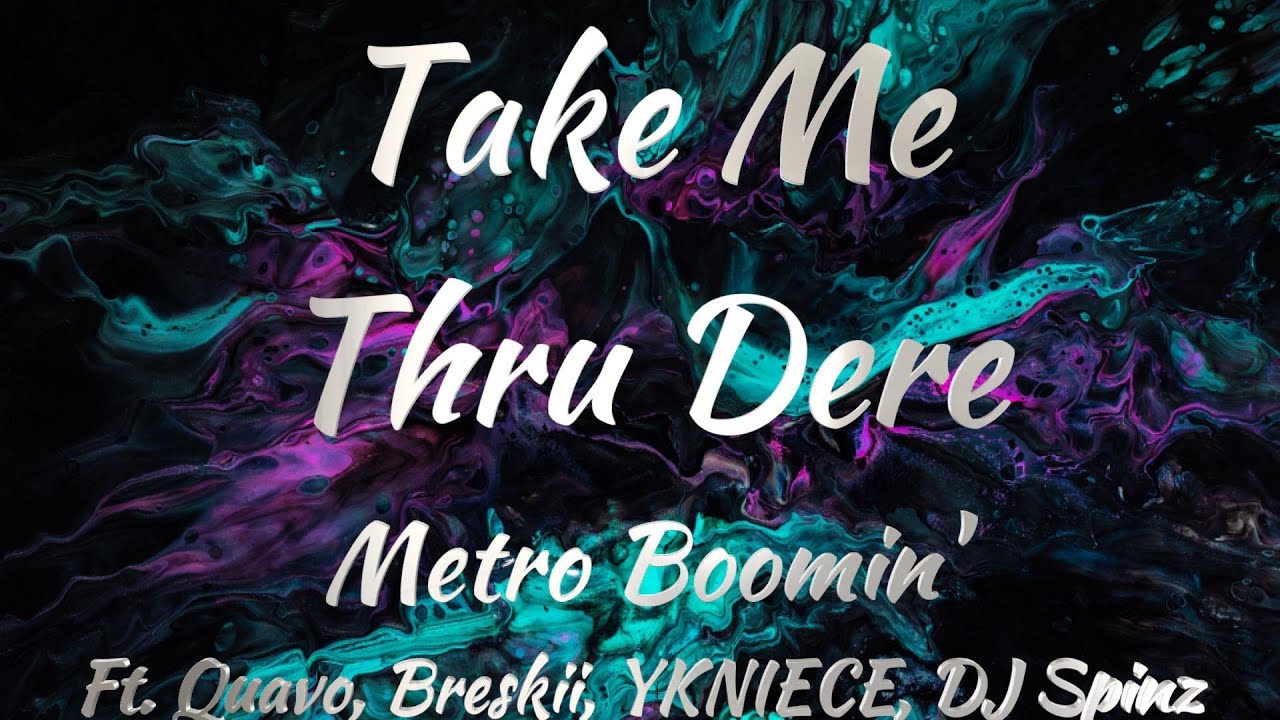Metro Boomin Ft. Quavo, Breskii, YKNIECE, & DJ Spinz - Take Me Thru ...