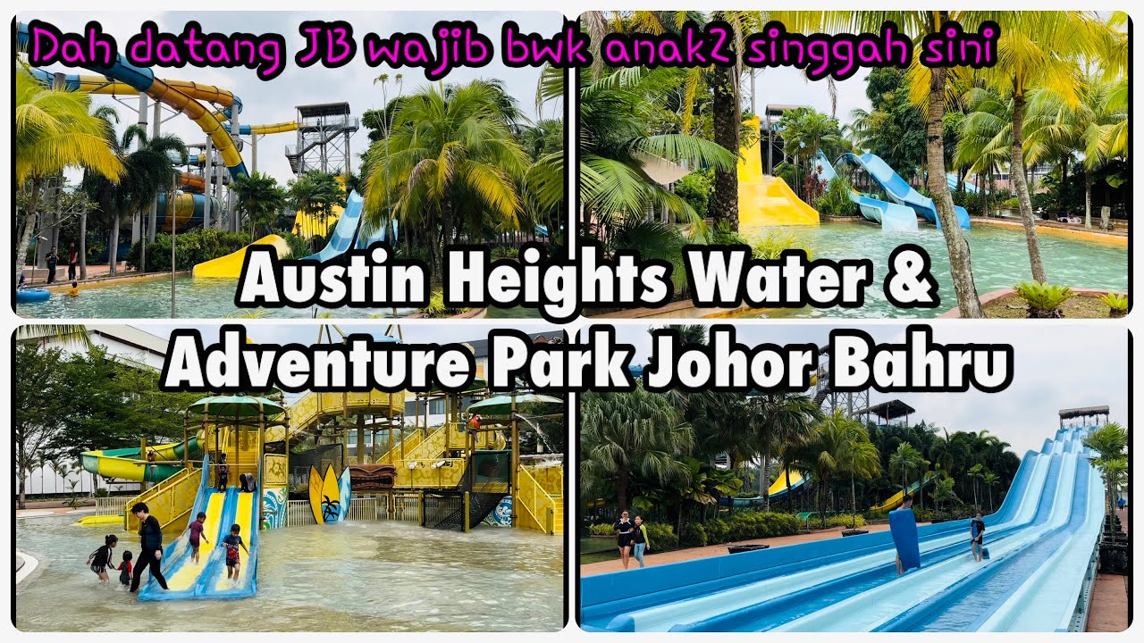 Austin Heights Water & Adventure Park (Tempat Melancong Menarik Johor ...