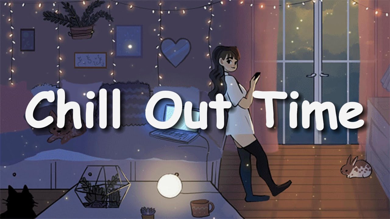 Chill Out Time 💚☘️ - YouTube