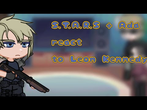 S.T.A.R.S + Ada react to Leon Kennedy