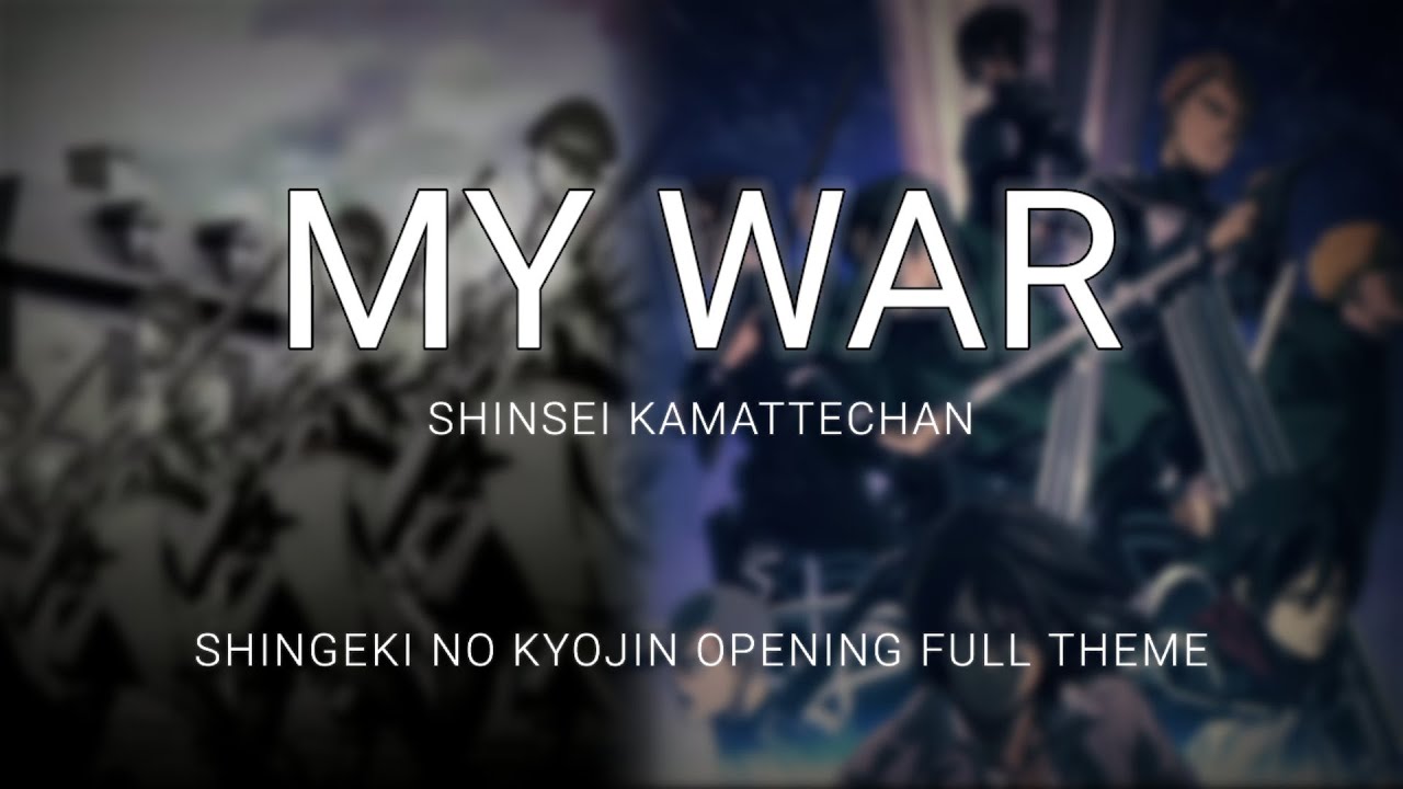 ATTACK ON TITAN SEASON 4 OPENING | FULL THEME [ MY WAR ] BY "SHINSEI ...