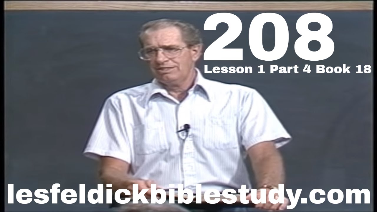 208 - Les Feldick Bible Study Lesson 1 - Part 4 - Book 18 - God's ...